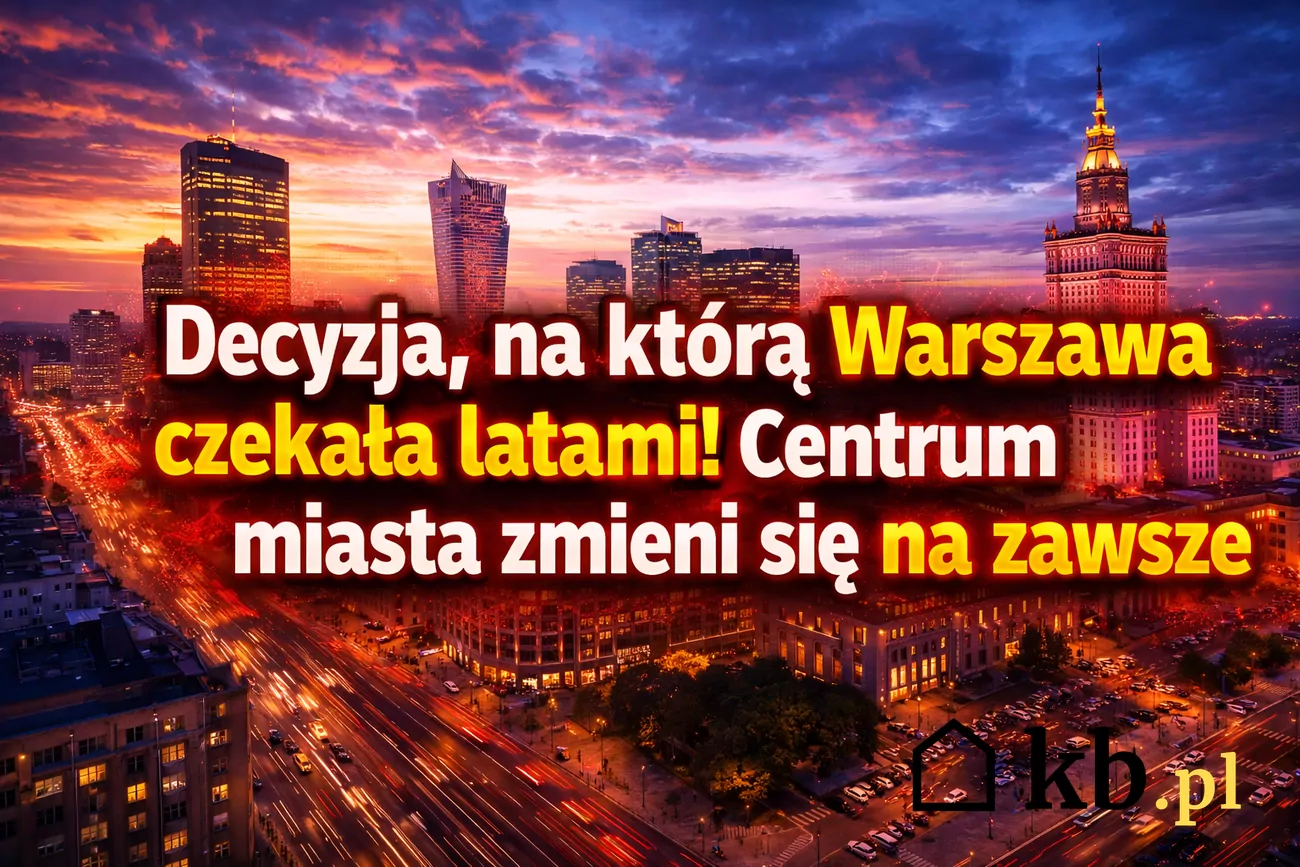Na ten moment Warszawa czekała latami. Zapadła decyzja, która zmienia ...